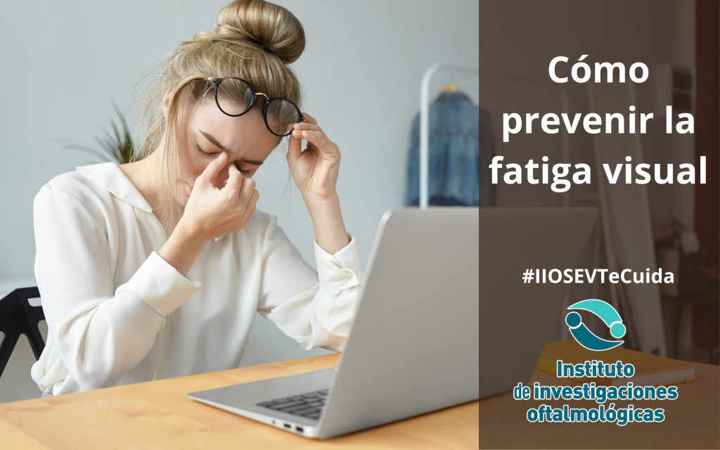 Cómo cuidar tus ojos en el mundo digital: estrategias para prevenir la fatiga visual - IIOSEV